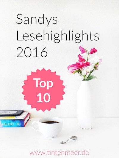 {Lese-Logbuch} Sandys Lesehighlights 2016 | Tintenmeer